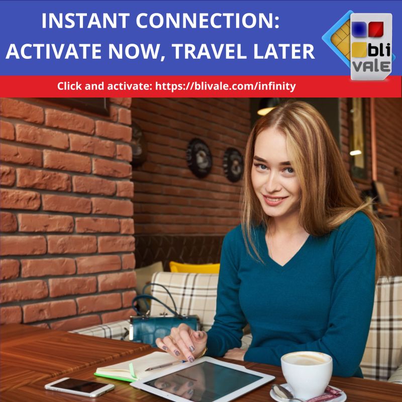 INSTANT CONNECTION: ACTIVATE NOW, TRAVEL LATER
