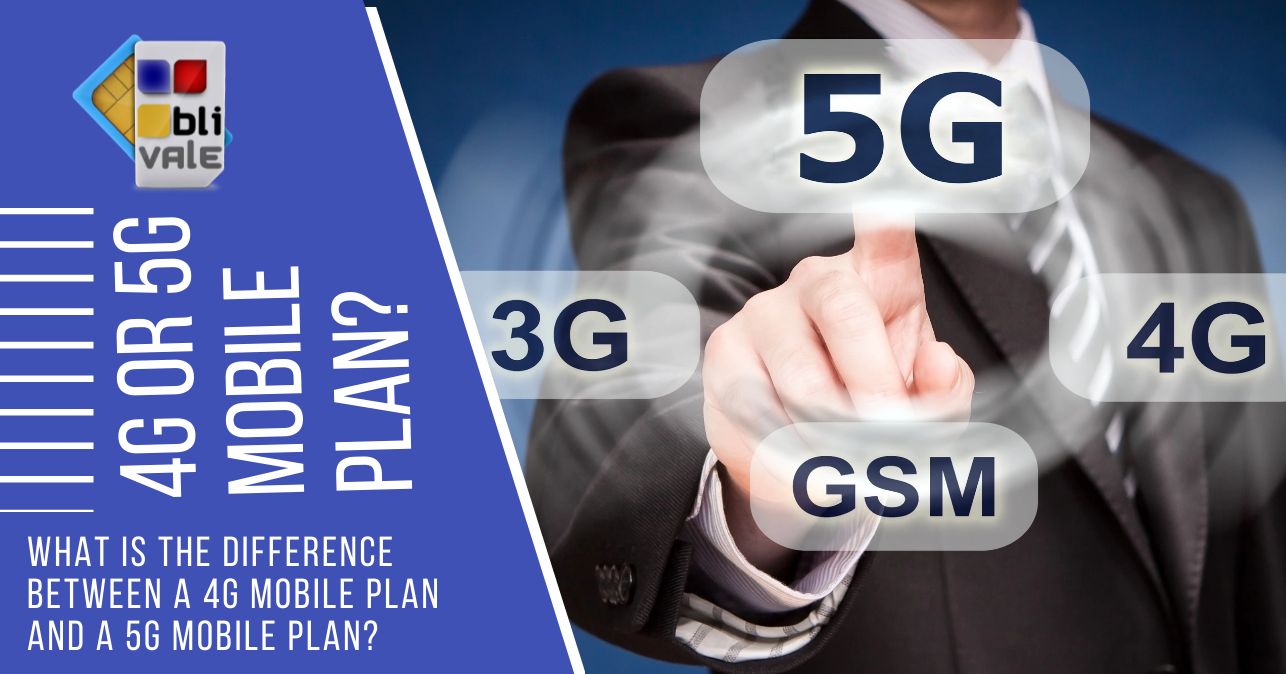 What is the difference between a 4G mobile plan and a 5G mobile plan?