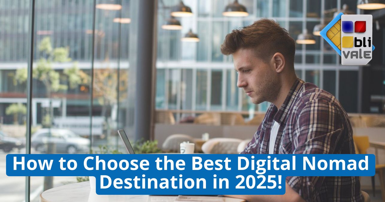 How to Choose the Best Digital Nomad Destination in 2025!