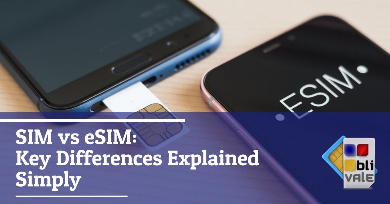 SIM vs eSIM: Key Differences Explained Simply