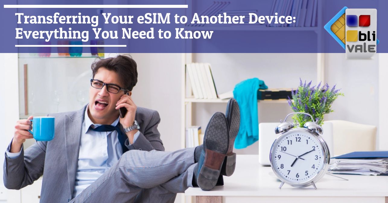 Transferring Your eSIM to Another Device: Everything You Need to Know