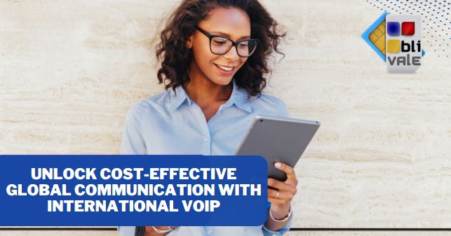 Unlock Cost-Effective Global Communication with International VoIP