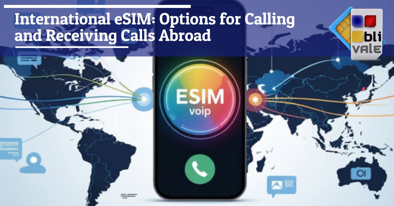 International eSIM: Options for Calling and Receiving Calls Abroad