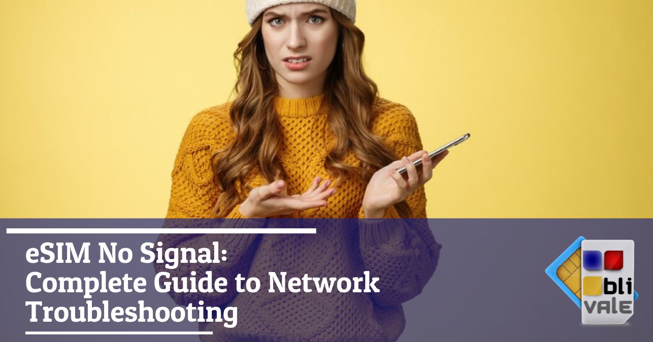 eSIM No Signal: Complete Guide to Network Troubleshooting