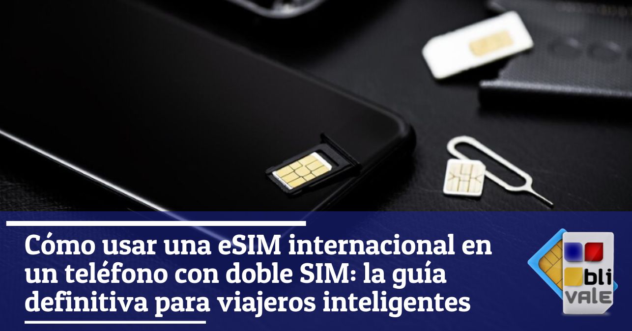 Cómo usar una eSIM internacional en un teléfono con doble SIM: la guía ...