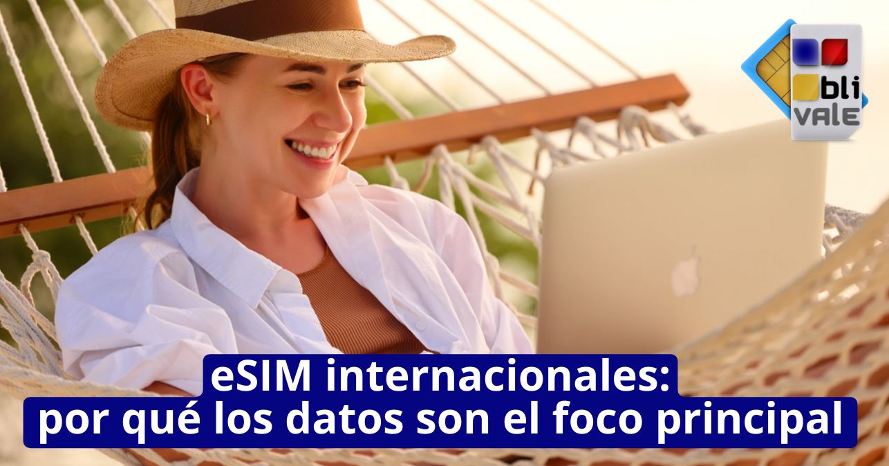 eSIM internacionales: por qué los datos son el foco principal